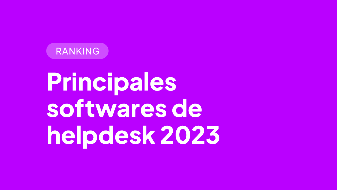 Ranking: Principales softwares de helpdesk 2023